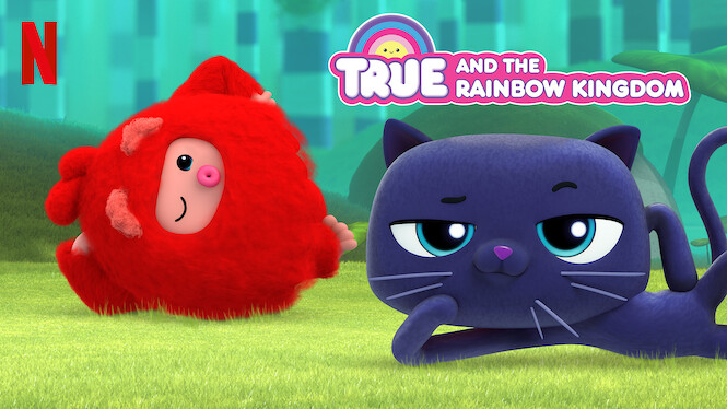 True and the Rainbow Kingdom (2019) - Netflix | Flixable